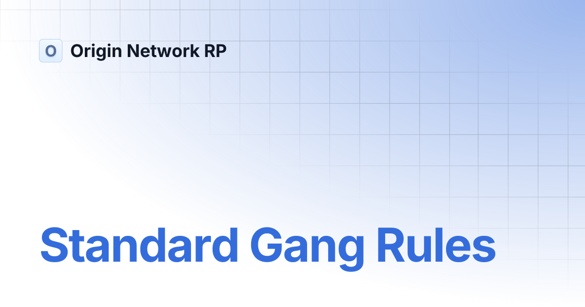 Standard Gang Rules | Origin Network RP