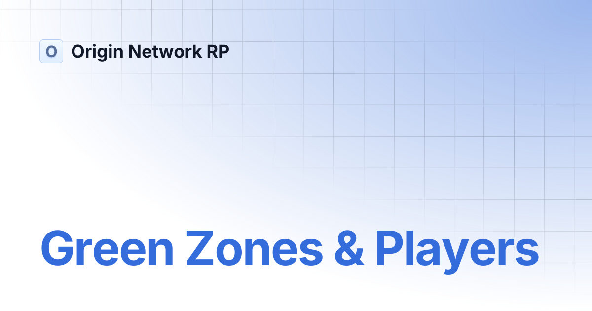Green Zones & Players | Origin Network RP